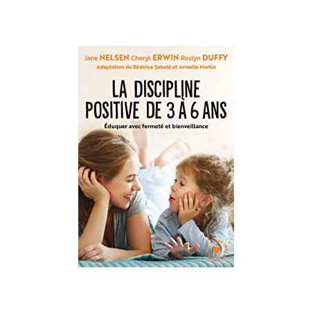 La discipline positive de 3 à 6 ans: Éduquer avec fermeté et ...