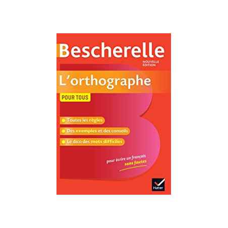 Bescherelle L'orthographe pour tous: la référence en orthographe