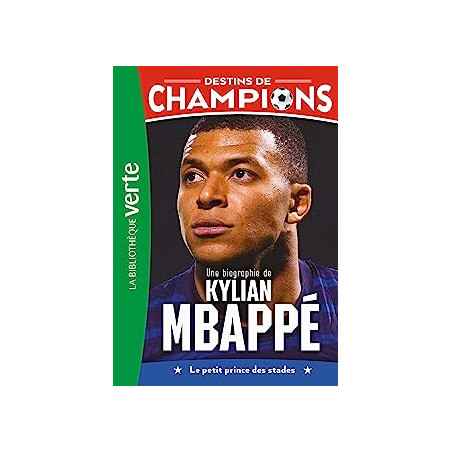 Destins de champions 01 - Une biographie de Kylian Mbappé de Cyril ...