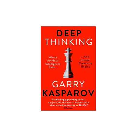 Deep Thinking. GARRY KASPAROV