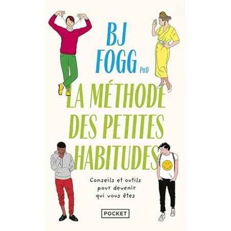 Changer sa vie, la méthode des Petites Habitudes de BJ Fogg