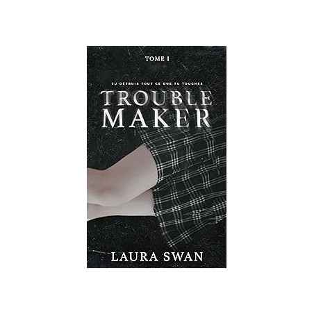 Troublemaker de Laura Swan