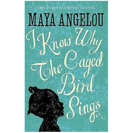 I Know Why the Caged Bird Sings by Maya Angelou