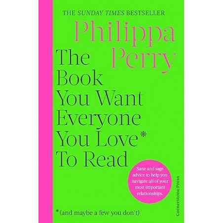 The Book You Want Everyone You Love* To Read . de Philippa Perry