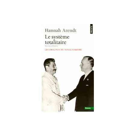 Le système totalitaire - Les origines du totalitarisme-Hannah Arendt