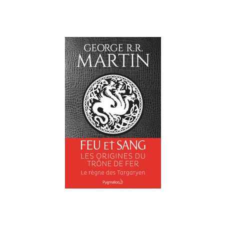 Feu et sang Tome 1 - George R. R. Martin