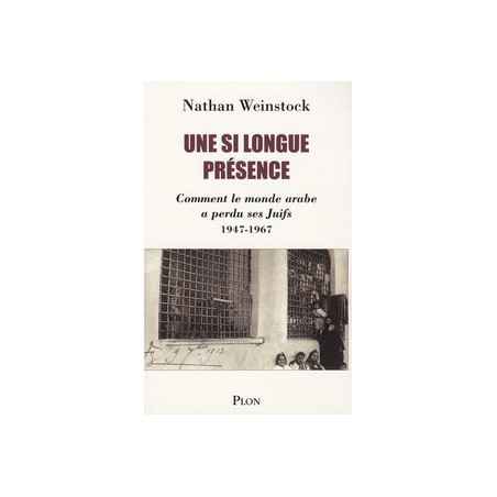 Une si longue présence - Comment le monde arabe a perdu ses juifs, 1947 ...