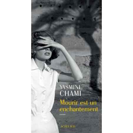 Mourir est un enchantement - Grand Format Yasmine Chami