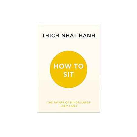 How to Sit - Thich Nhat Hanh