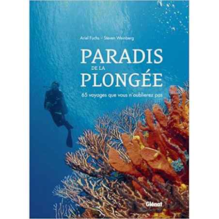 Paradis de la plongée : 65 voyages que vous n'oublierez pas Relié – 5 ...
