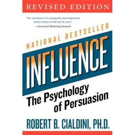 Influence: The Psychology of Persuasion, Revised Edition Robert B. Cialdini